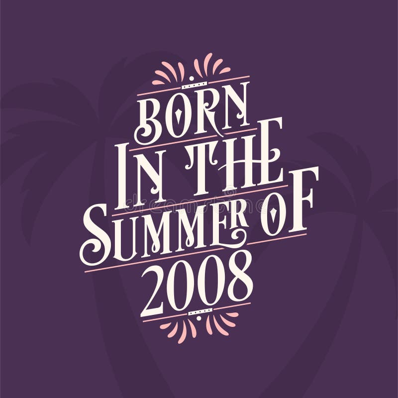 Born in the Summer of 2008, Calligraphic Lettering Birthday Quote Stock ...