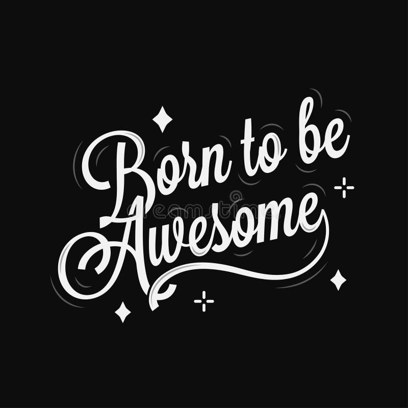 I Was Born To Be Awesome, Not Perfect Stock Illustration - Illustration ...