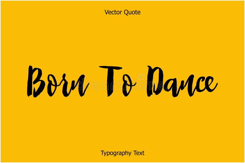 Born To Dance Bold Typography Text Lettering Quote Vector Design Stock ...