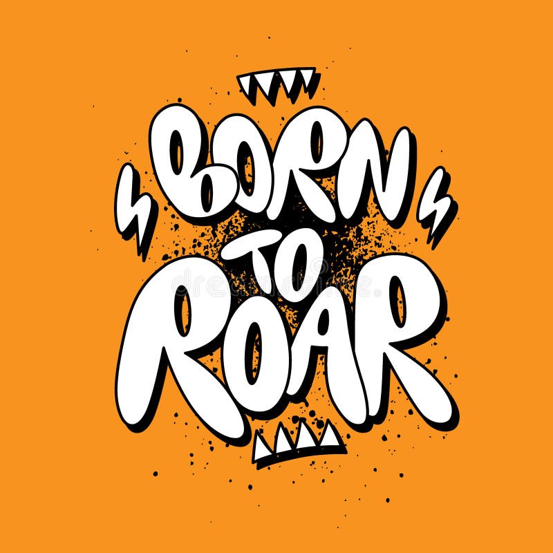 Born To Roar Lettering Vector Illustration Isolated Print Stock Vector ...