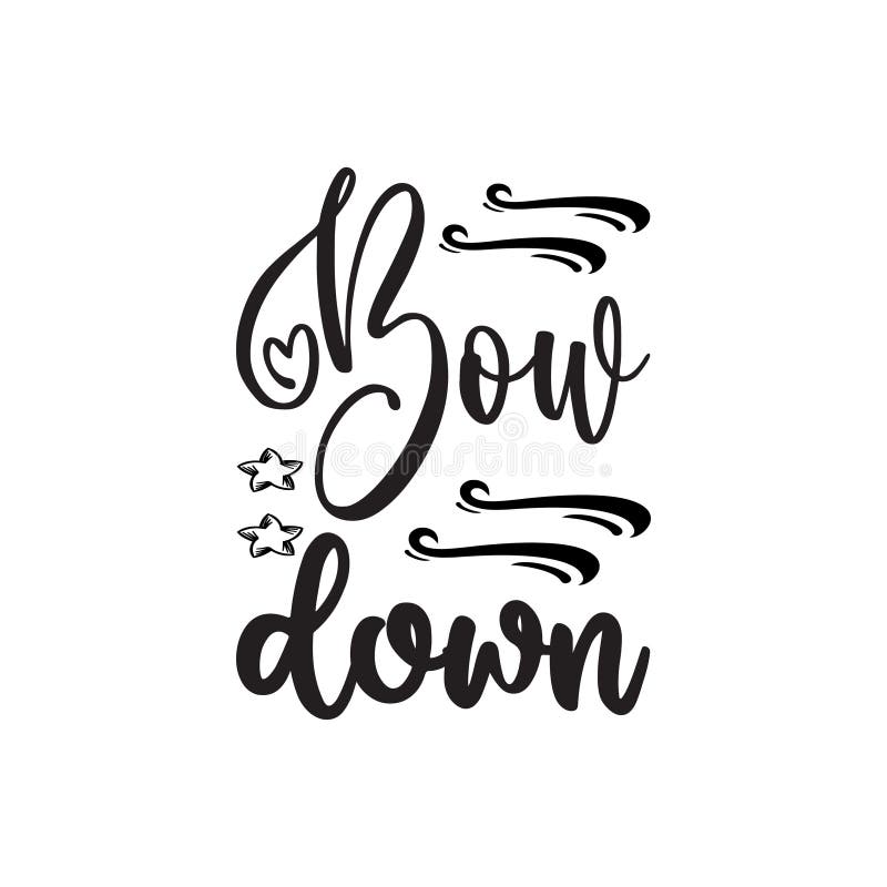 Bow Down Black Letter Quote Stock Vector - Illustration of black ...