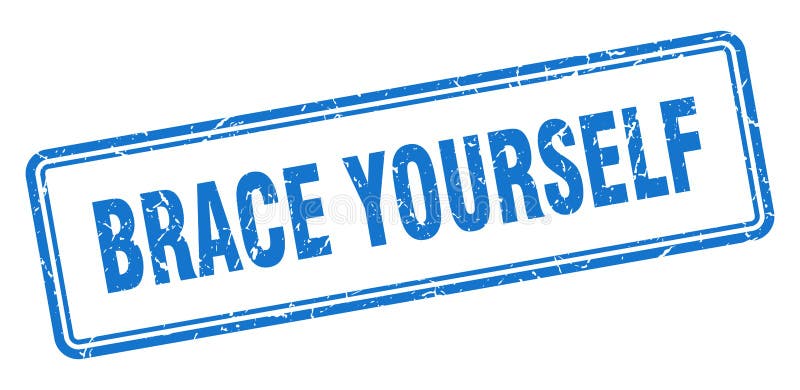 Brace Yourself Stamp. Square Grunge Sign on White Background Stock ...