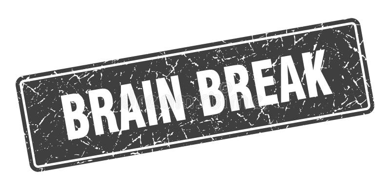 Brain Break Sign. Brain Break Grunge Stamp Stock Vector - Illustration ...