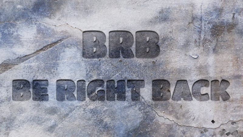 BRB BE RIGHT BACK Text Engraved on Concrete Wall 3d Animated. Stock ...