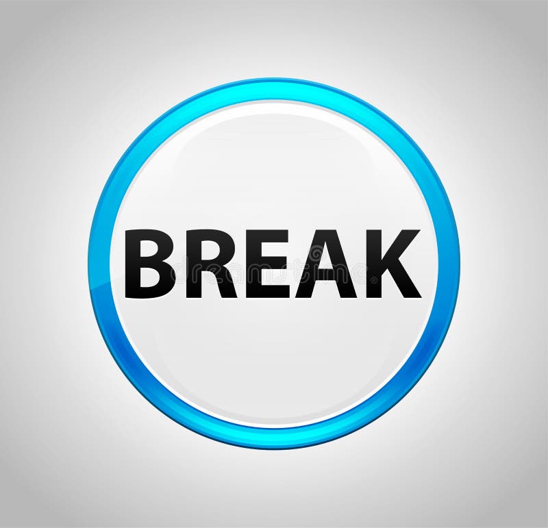 Break Round Blue Push Button Stock Illustration - Illustration of break ...
