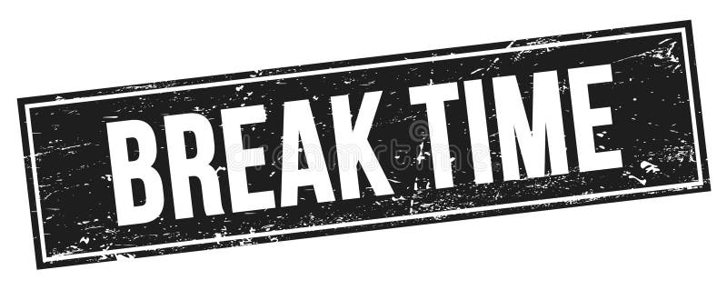 BREAK TIME Text on Black Grungy Rectangle Stamp Stock Illustration ...