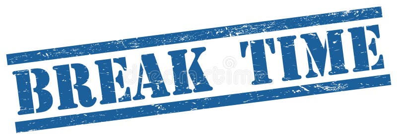 BREAK TIME Text on Blue Grungy Rectangle Stamp Stock Illustration ...