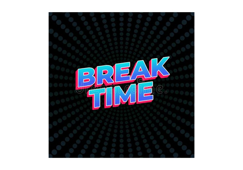 Break Time. Text Effect in 3D Look with Eye Catching Colors Stock ...