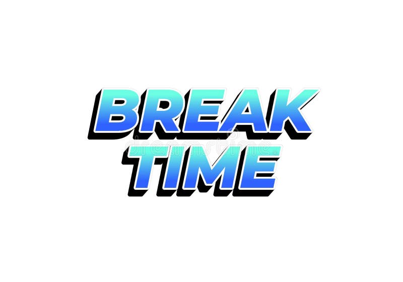 Break Time. Text Effect in 3D Look with Eye Catching Colors Stock ...