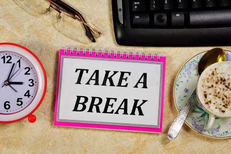 Break Time - a Text Message in the Planning Notepad on the Background ...