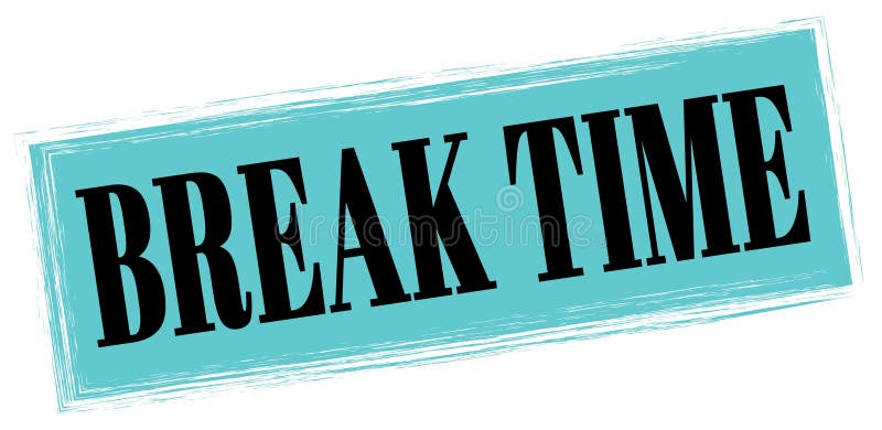 BREAK TIME Text Written on Blue-black Stamp Sign Stock Illustration ...