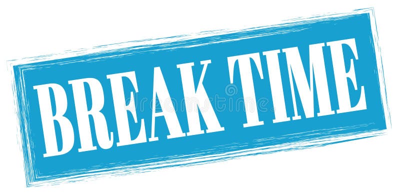 BREAK TIME Text Written on Blue Stamp Sign Stock Illustration ...
