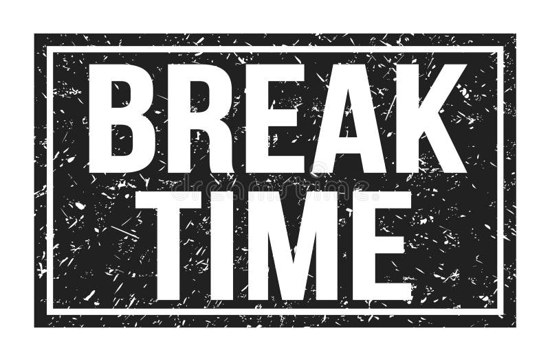 BREAK TIME, Words on Black Rectangle Stamp Sign Stock Illustration ...