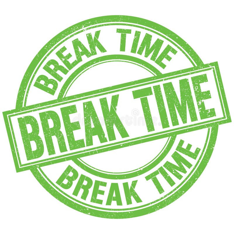 BREAK TIME Written Word on Green Stamp Sign Stock Illustration ...