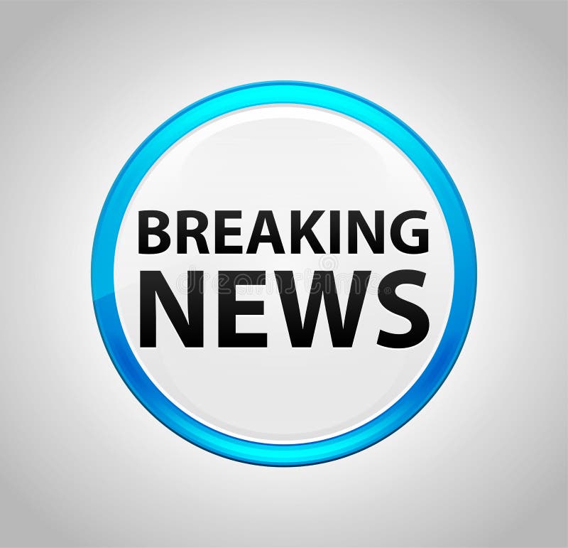 Breaking News Round Blue Push Button Stock Illustration - Illustration ...