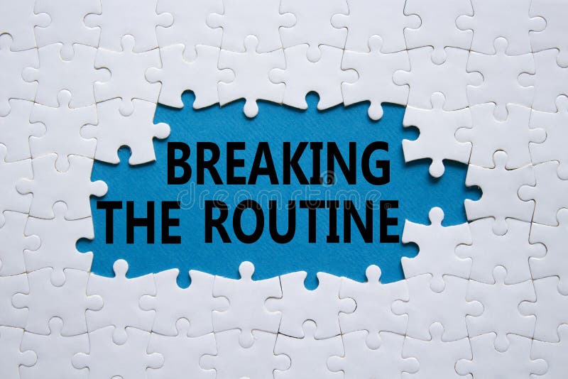 Breaking the Routine Symbol. White Puzzle with Words Breaking the ...