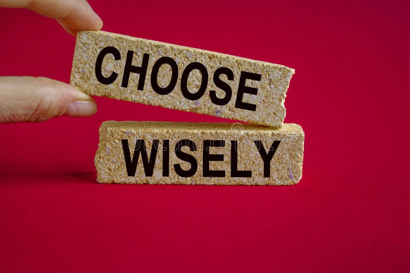 Brick Blocks with CHOOSE WISELY Text on a Beautiful Red Background ...