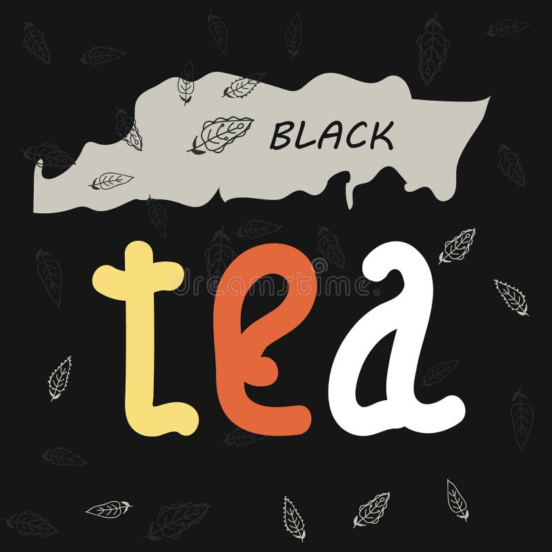 Bright Header Word Tea with Black Leafs on a Black Background Stock ...