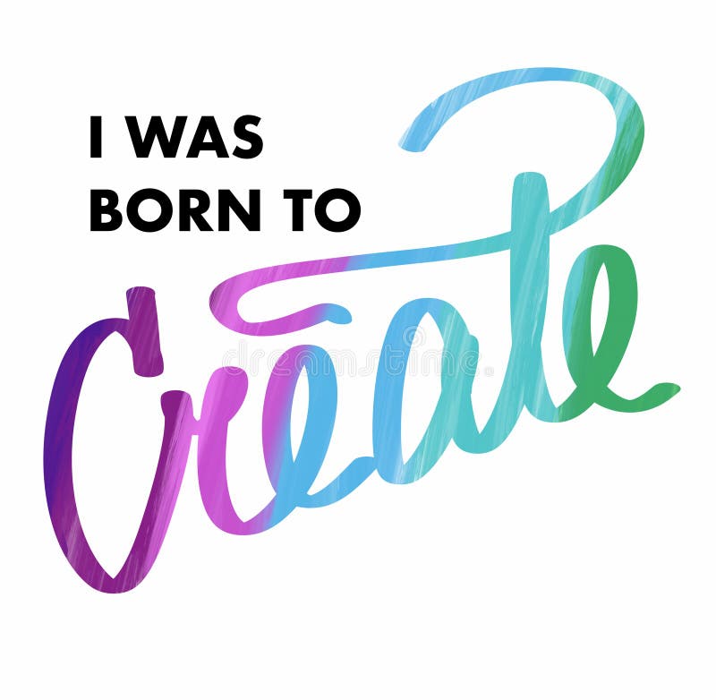 Bright Inscription I Was Born To Create on White Background Stock ...