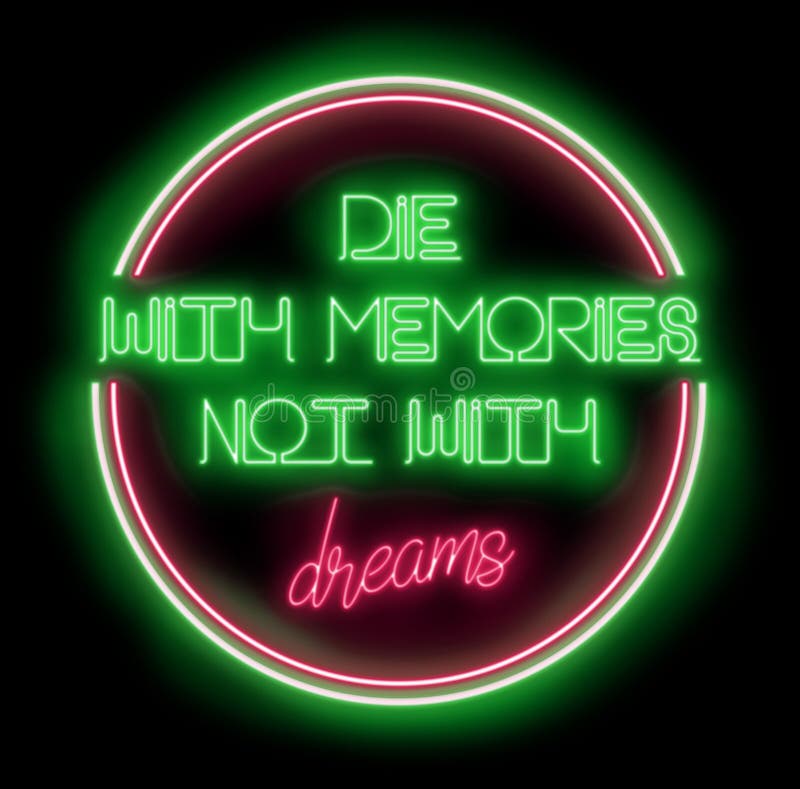 Bright Neon Lights - Die with Memories, Not with Dreams Stock Photo ...