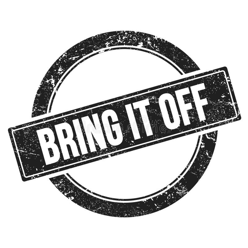 BRING it OFF Text Written on Blue Vintage Round Stamp Stock ...