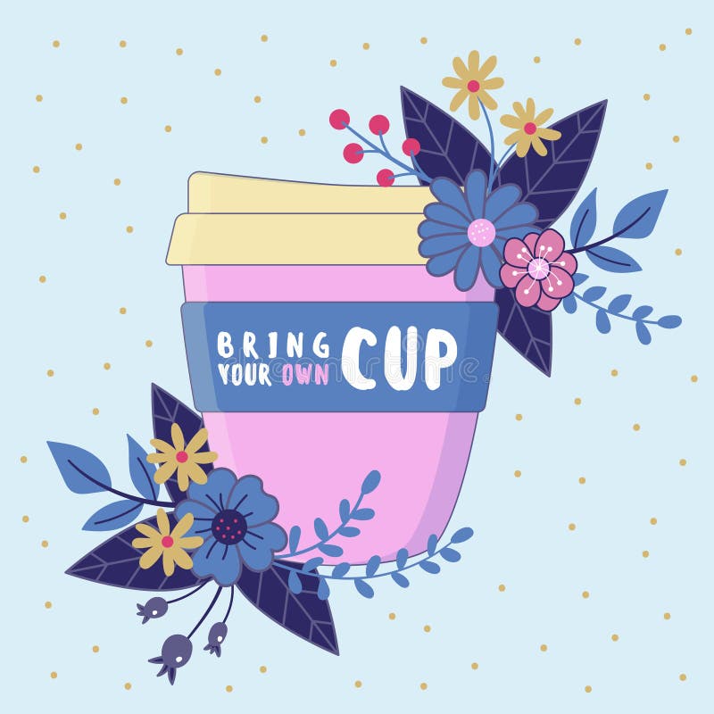 Bring Your Own Cup. BYOC. Hand Drawn Reusable Coffee To Go Mug And ...