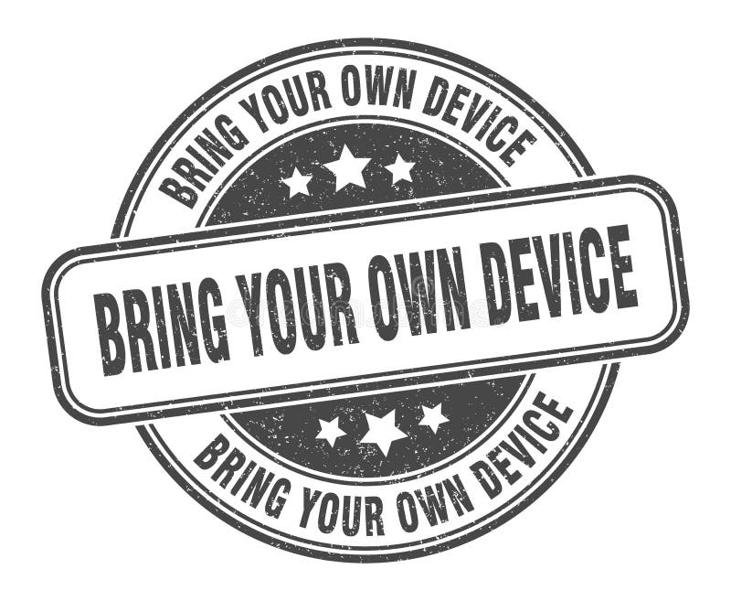 Bring Your Own Device Stamp. Bring Your Own Device Round Grunge Sign ...