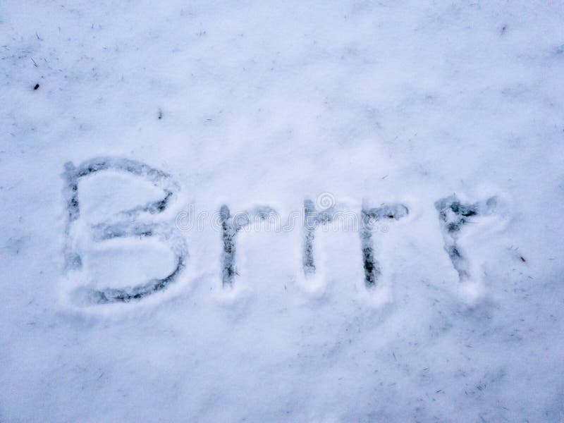 Brrr Written in the Freshly Fallen Snow Stock Photo - Image of copy ...