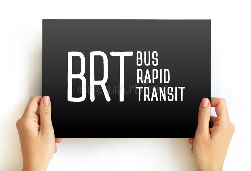 BRT - Bus Rapid Transit is a Bus-based Public Transport System Designed ...