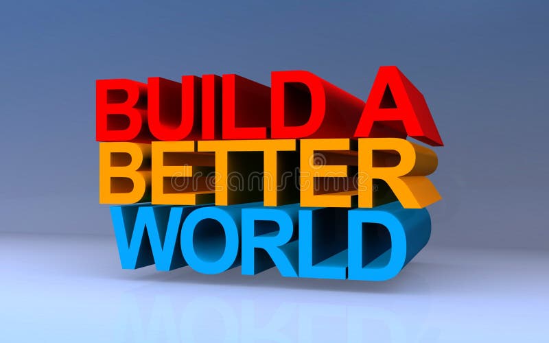 Build a Better World on Blue Stock Image - Image of development ...
