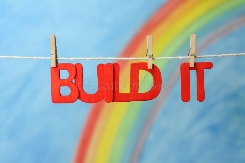 The Words Build it with a Blue Sky and Colorful Rainbow. Stock Image ...