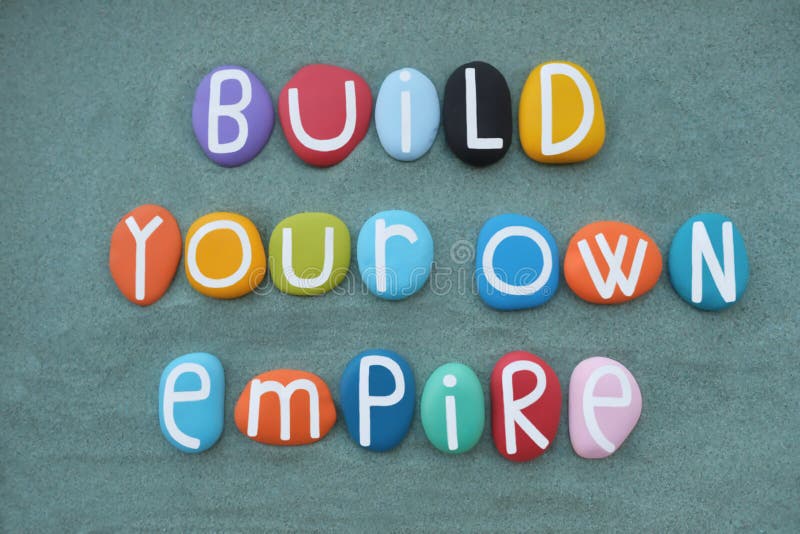 Build Your Own Empire, Motivational Phrase Composed with Multi Colored ... Build Your Own Empire, Motivational Phrase Composed with Multi Colored ...