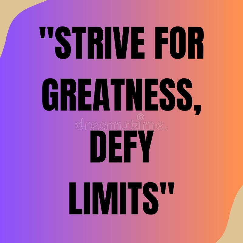 Strive for Greatness Defy Limits. Stock Illustration - Illustration of ...