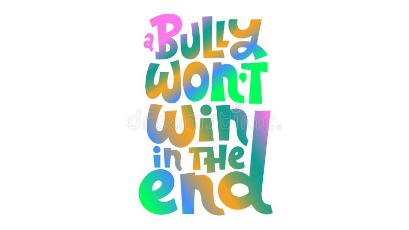 A BULLY WON T Win in the End Text Stock Illustration - Illustration of ...