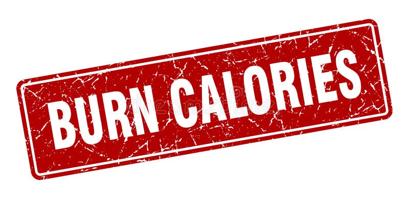 Burn Calories Sign. Burn Calories Grunge Stamp Stock Vector ...