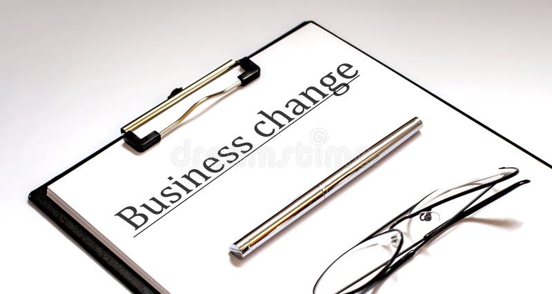 BUSINESS CHANGE Concept on White Sheet with Pen and Glasses Stock Image ...