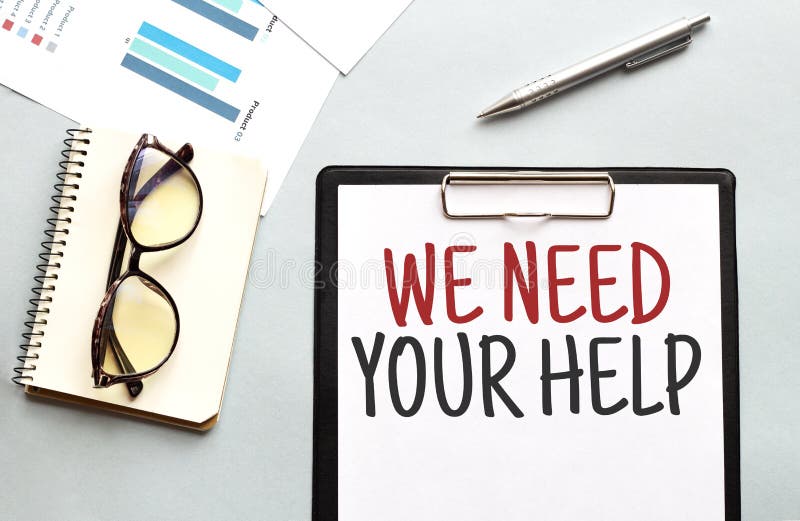 Business Concept. Notebook with Text we NEED YOUR HELP Sheet of White ...