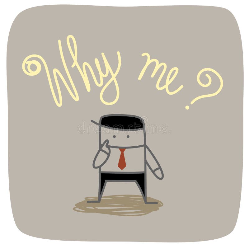 Why me stock illustration. Illustration of question, trouble - 43381752