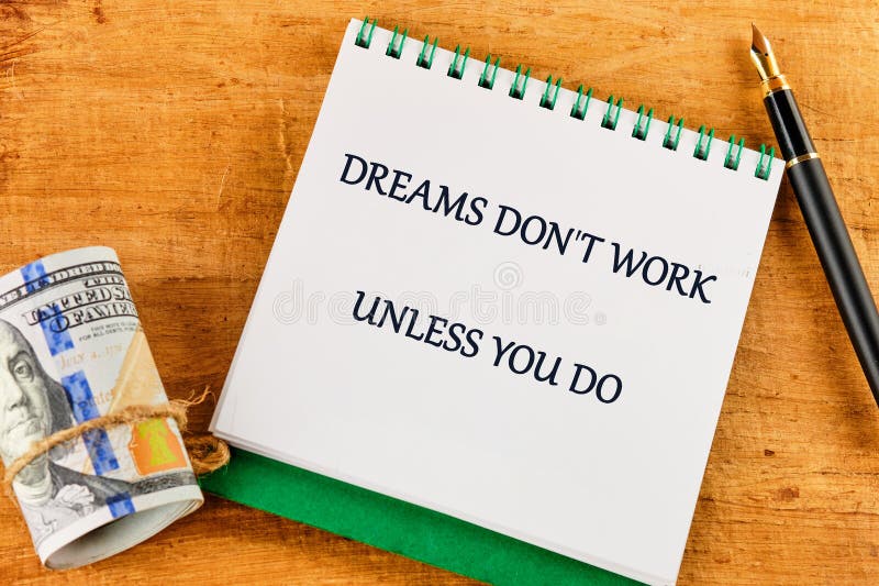 Business and Motivation, DREAMS DO NOT WORK UNLESS YOU DO Stock Image ...