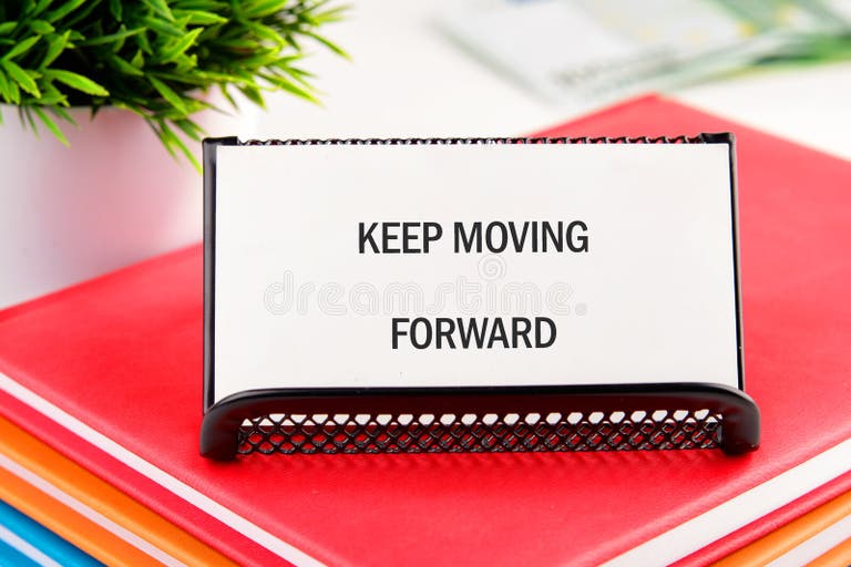 Business, Motivation and Keep Moving Forward Concept. KEEP MOVING ...