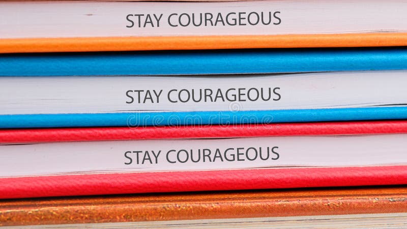 Business Motivational Quotes STAY COURAGEOUS Stock Image - Image of ...