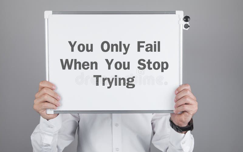 You only Fail when You Stop Trying. Inspirational Quote Motivating Not ...