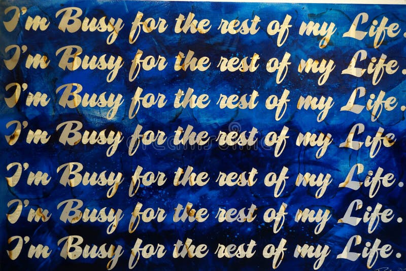 Busy for the Rest of My Life Editorial Photography - Image of arts ...