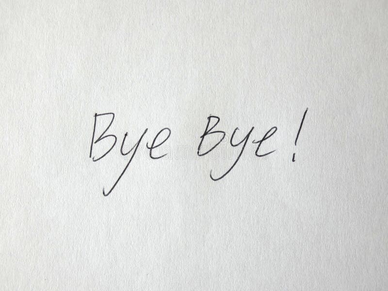 Bye Bye Handwritten on Paper Stock Photo - Image of closeup ...