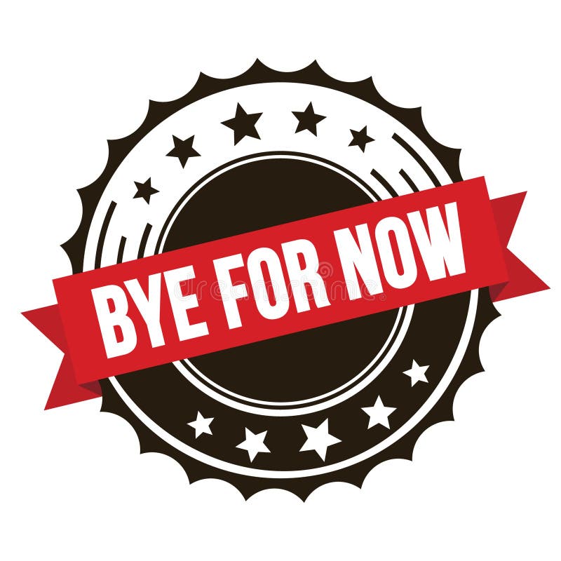 BYE for NOW Text on Red Brown Ribbon Stamp Stock Illustration ... BYE for NOW Text on Red Brown Ribbon Stamp Stock Illustration ...