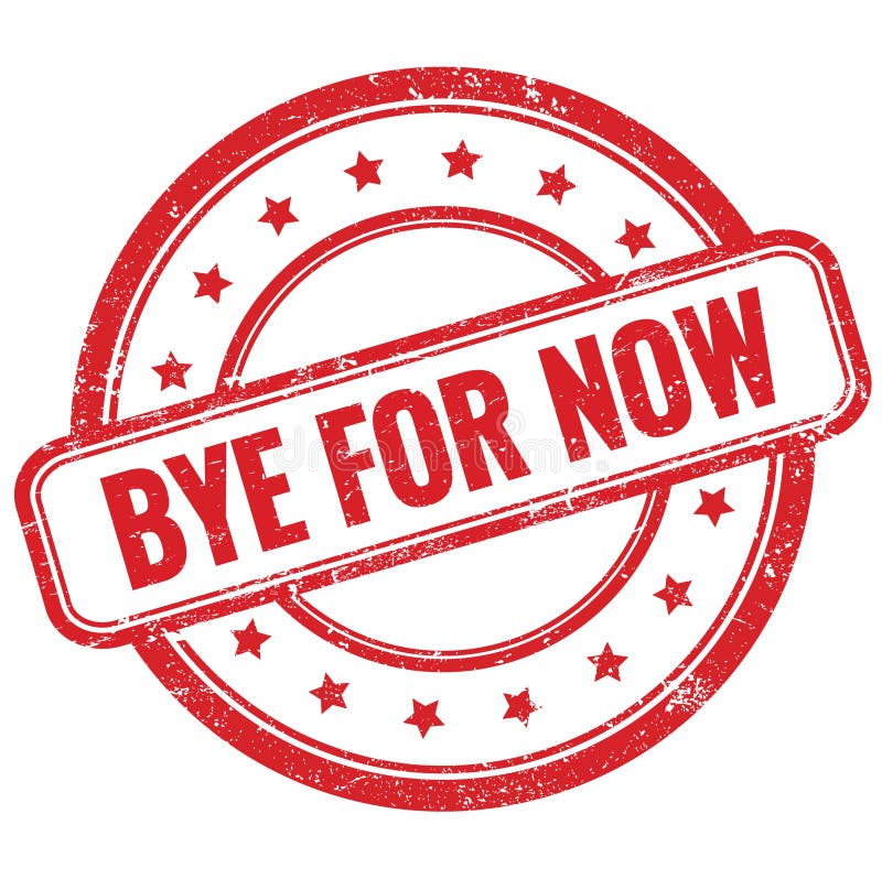 BYE for NOW Text on Red Grungy Round Rubber Stamp Stock Illustration ...
