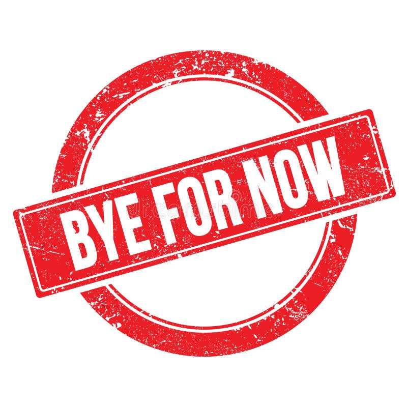 BYE for NOW Text on Red Grungy Round Stamp Stock Illustration ...
