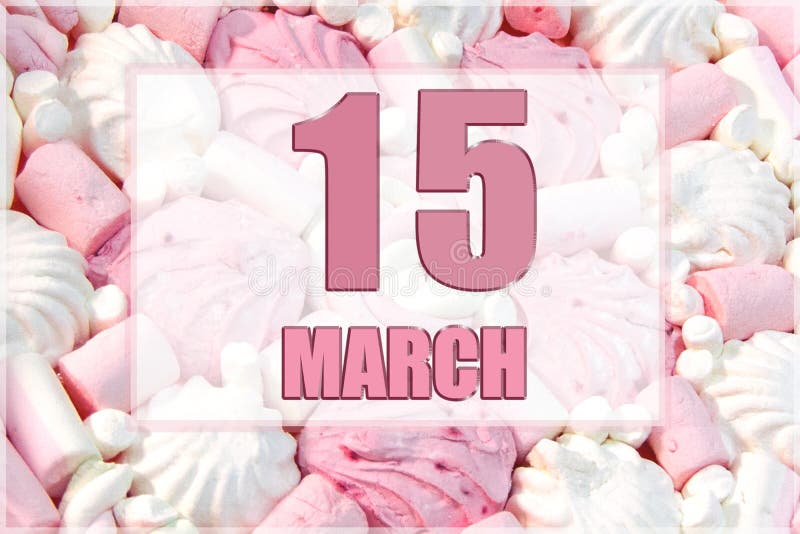 Calendar Date on the Background of White and Pink Marshmallows. March ...