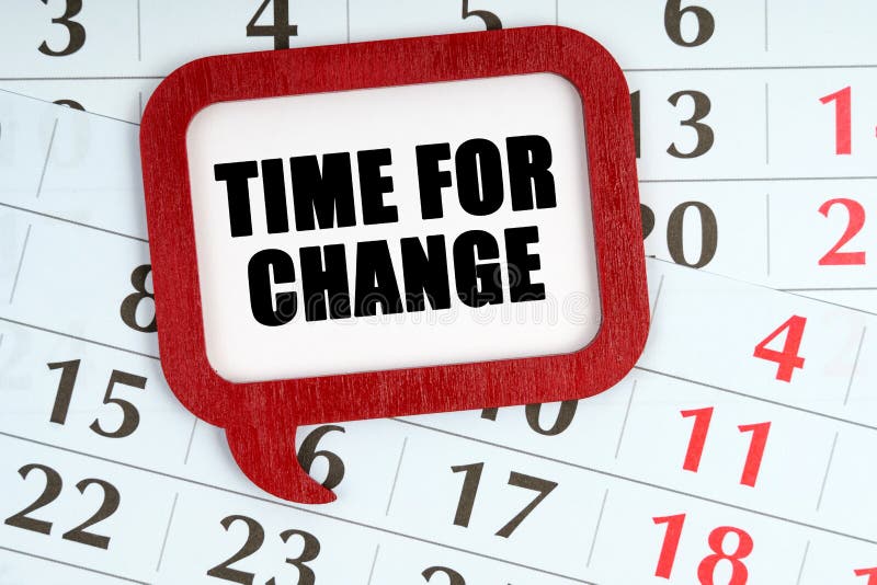 On the Calendar, a Red Plaque with the Words Inside - TIME for CHANGE ...