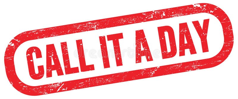 CALL it a DAY, Text Written on Red Stamp Sign Stock Illustration ...